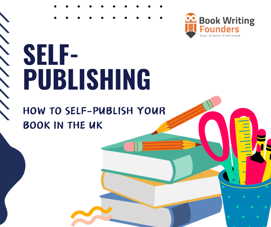 How to Self-Publish Your Book in the UK: A Comprehensive Guide